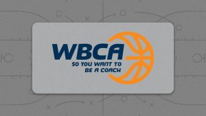 WBCA announces 2025 ‘So You Want To Be A Coach’ class - WBCA